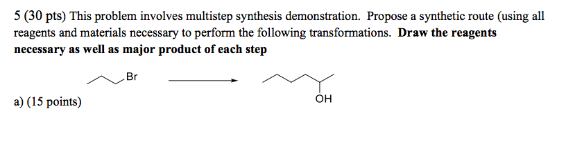 Solved 5 (30 pts) This problem involves multistep synthesis | Chegg.com