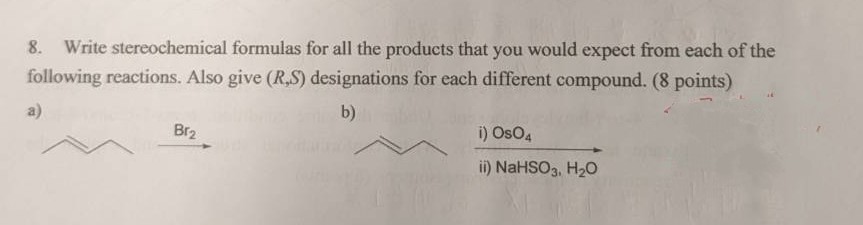 Solved 8. Write stereochemical formulas for all the products | Chegg.com