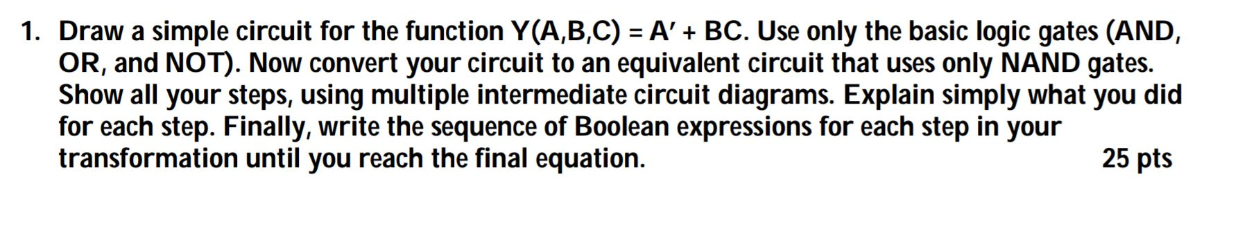Solved 1. Draw a simple circuit for the function Y(A,B,C) = | Chegg.com