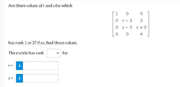 Solved Are there values of rands for which has rank 1 or 2? | Chegg.com