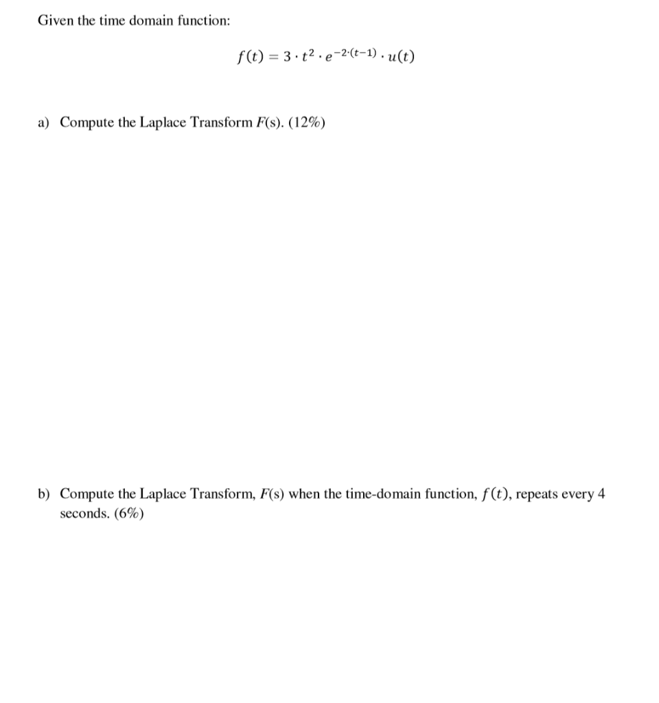Solved Given the time domain function: f(t) = 3.t2.e-2(t-1). | Chegg.com
