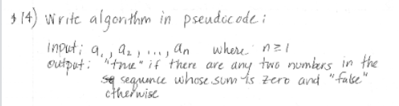 Solved 14) write algorithm in pseudocode i input; a., Az | Chegg.com