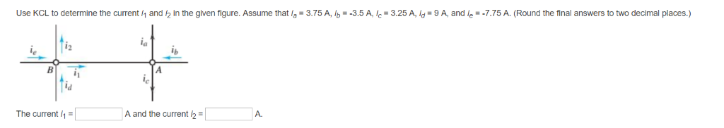 Solved Use KCL to determine the current i1 and々in the given | Chegg.com