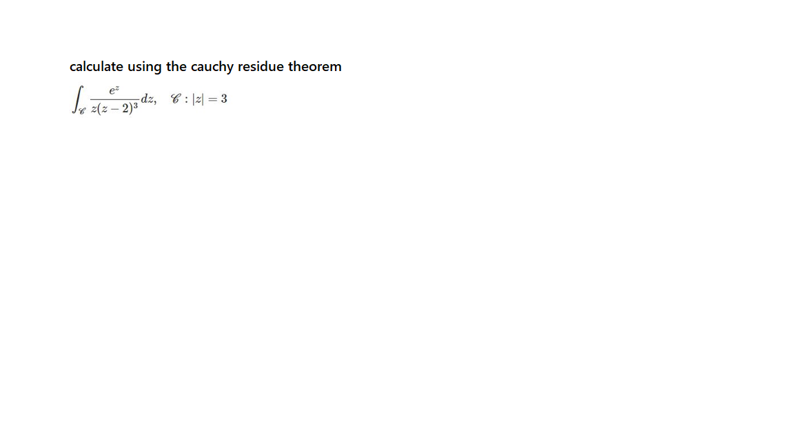 Solved calculate using the cauchy residue theorem | Chegg.com