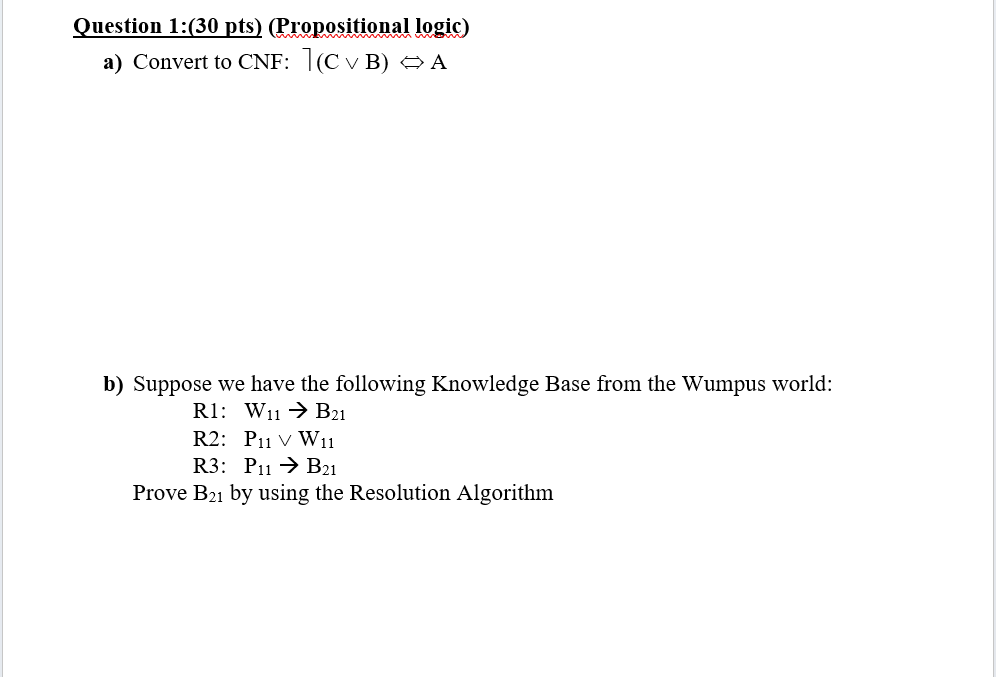 Solved Question 1:(30 pts) (Propositional logic) a) Convert | Chegg.com