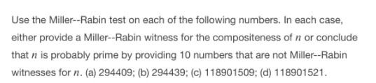 Solved Use the Miller--Rabin test on each of the following | Chegg.com