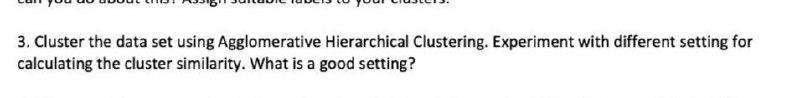 Solved 3. Cluster the data set using Agglomerative | Chegg.com