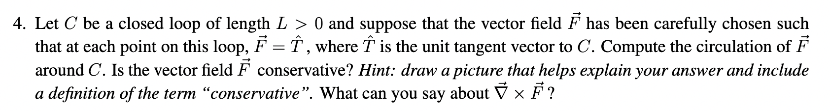 Solved 4. Let C be a closed loop of length L > 0 and suppose | Chegg.com
