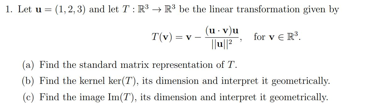 Solved 1. Let u= = (1,2,3) and let T: R3 → R3 be the linear | Chegg.com