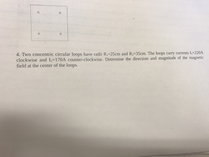 Solved 4. Two concentric circular loops have radii Rj-25cm | Chegg.com