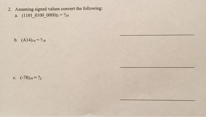 Solved 2. Assuming signed values convert the following: | Chegg.com