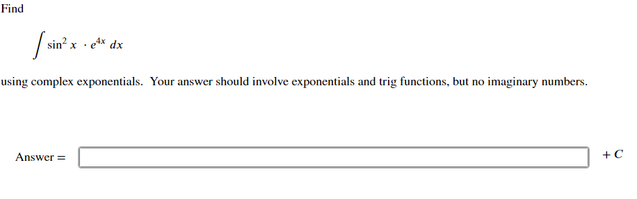 Solved Find ∫sin2x⋅e4xdx using complex exponentials. Your | Chegg.com
