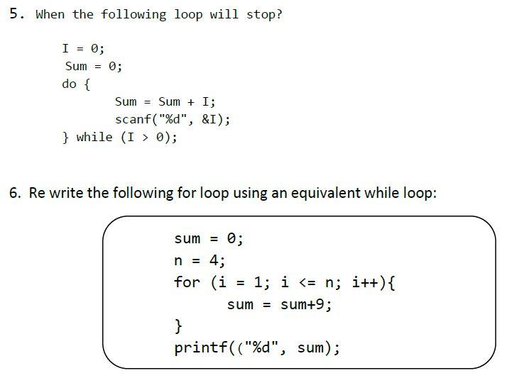 Solved 5. When the following loop will stop? I = 0; Sum = 0; | Chegg.com