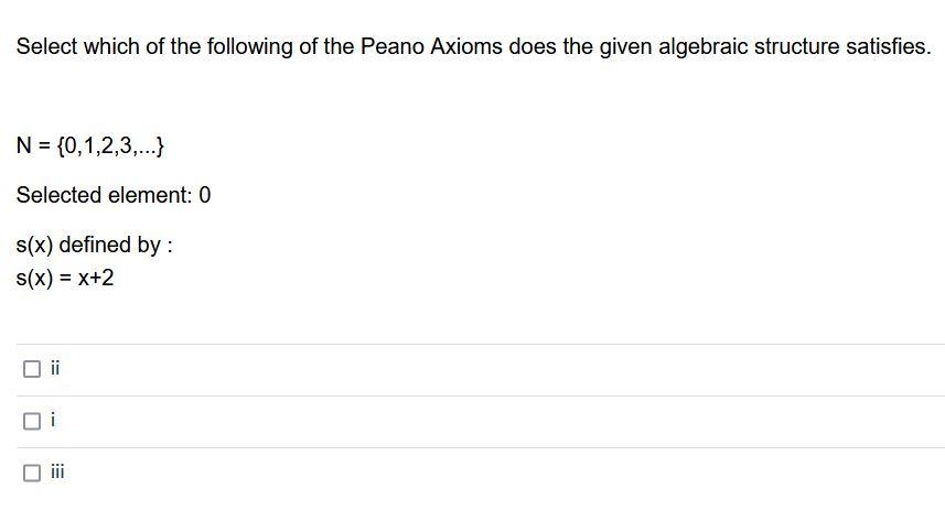 Solved Select which of the following of the Peano Axioms | Chegg.com
