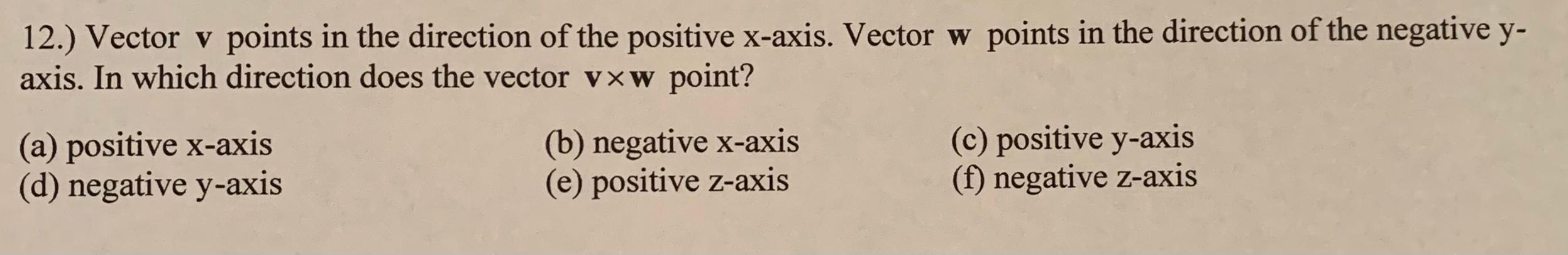 Solved 12.) Vector v points in the direction of the positive | Chegg.com
