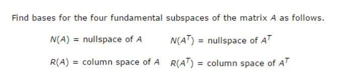 Solved Find bases for the four fundamental subspaces of the | Chegg.com