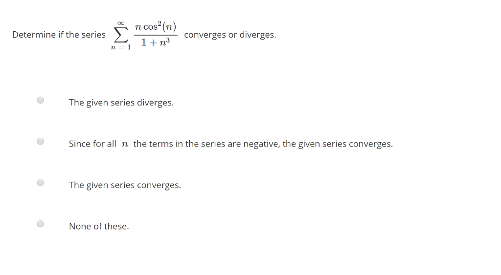 Solved n cos (n) 1n3 Determine if the series converges or | Chegg.com