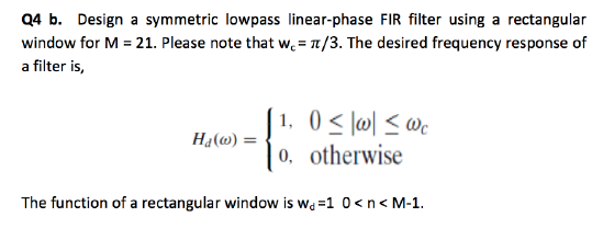Solved Q4 b. Design a symmetric lowpass linear-phase FIR | Chegg.com