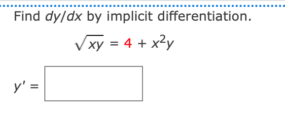 Solved Find dy/dx by implicit differentiation. xy=4+x2y | Chegg.com