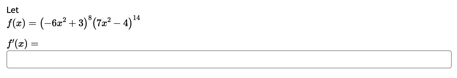 Solved Let f(x)=(−6x2+3)8(7x2−4)14f′(x)= | Chegg.com