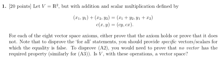 Solved 1. 120 points] Let V-R2, but with addition and scalar | Chegg.com