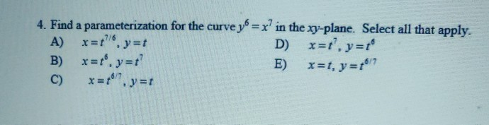 Solved 4 Find A Parameterization For The Curve Y X In The 