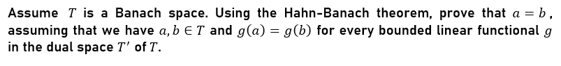 Solved Assume T is a Banach space. Using the Hahn-Banach | Chegg.com