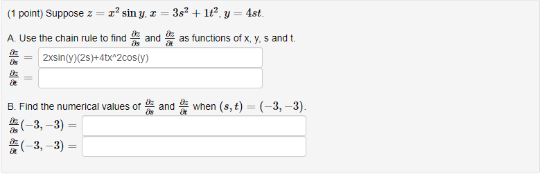 Solved (1 point) Suppose z=x2siny,x=3s2+1t2,y=4st A. Use the | Chegg.com