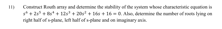 Solved Construct Routh array and determine the stability of | Chegg.com