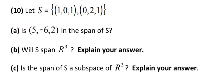 Solved (10) Let S={(1,0,1),(0,2,1)} (a) Is (5,−6,2) in the | Chegg.com
