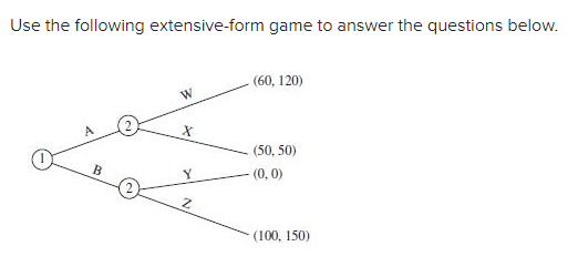 Solved Use the following extensive-form game to answer the | Chegg.com