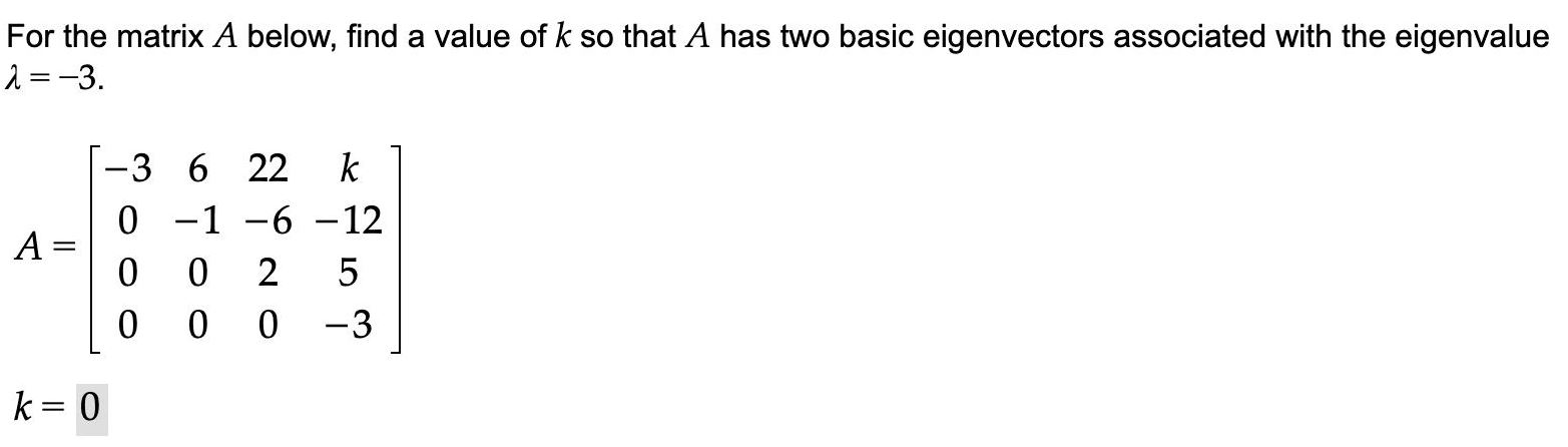 Solved For the matrix A below, find a value of k so that A | Chegg.com