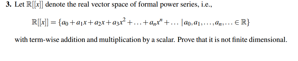 Solved 3. Let R denote the real vector space of formal power | Chegg.com