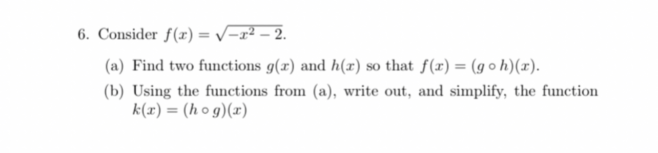 Solved 6. Consider \\( f(x)=\\sqrt{-x^{2}-2} \\). (a) Find | Chegg.com