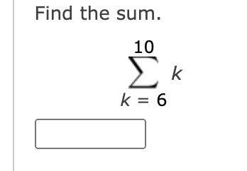 Solved Find the sum. ∑k=610kFind the sum. ∑k=18k2Find the | Chegg.com