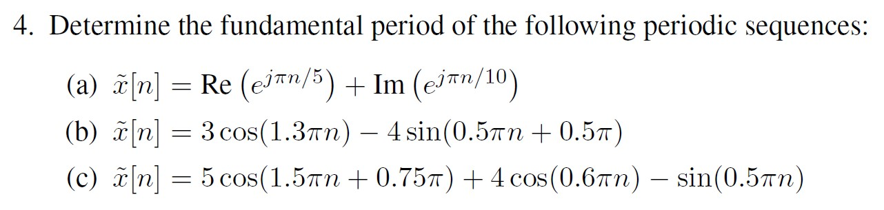 Solved 4. Determine the fundamental period of the following | Chegg.com