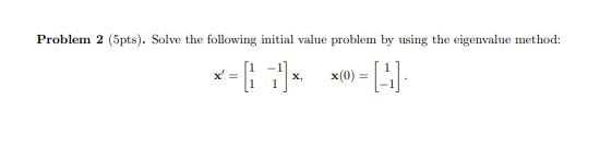 Solved Problem 2 (5pts). Solve the following initial value | Chegg.com