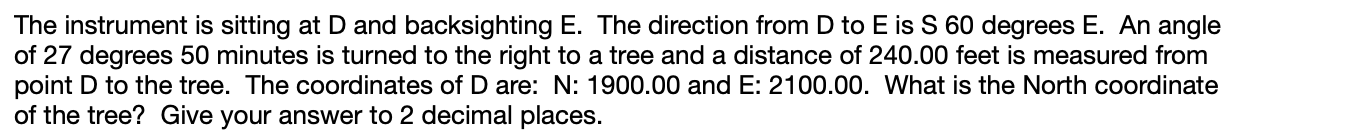 Solved The instrument is sitting at D and backsighting E. | Chegg.com