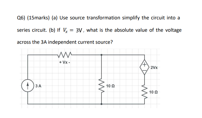 Solved Q6) (15marks) (a) Use source transformation simplify | Chegg.com Solved Q6) (15marks) (a) Use source transformation simplify | Chegg.com