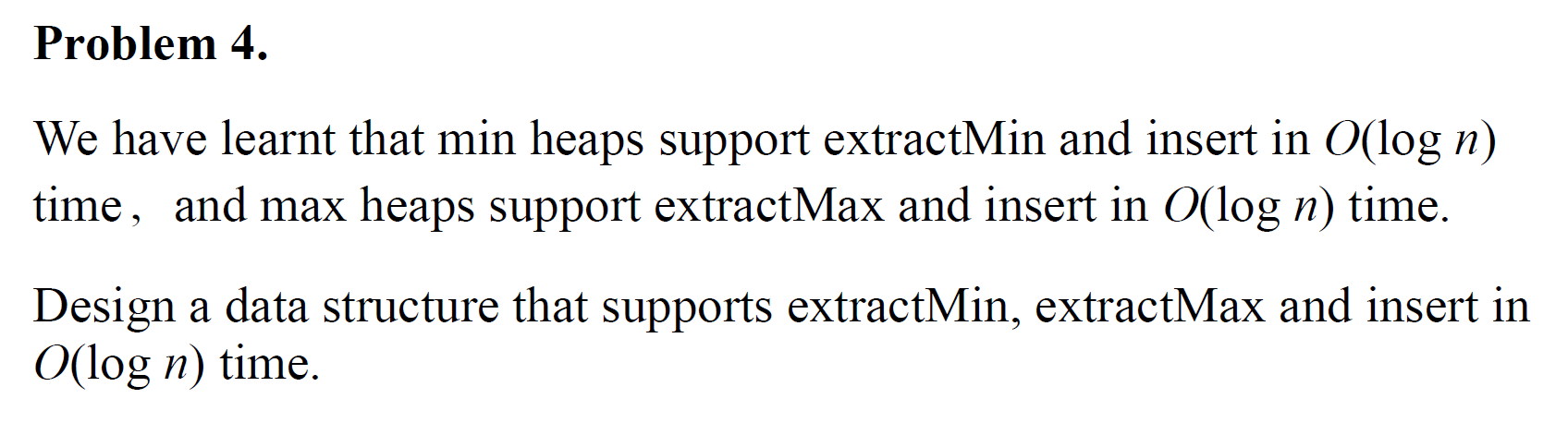 Solved Problem 4. We have learnt that min heaps support | Chegg.com