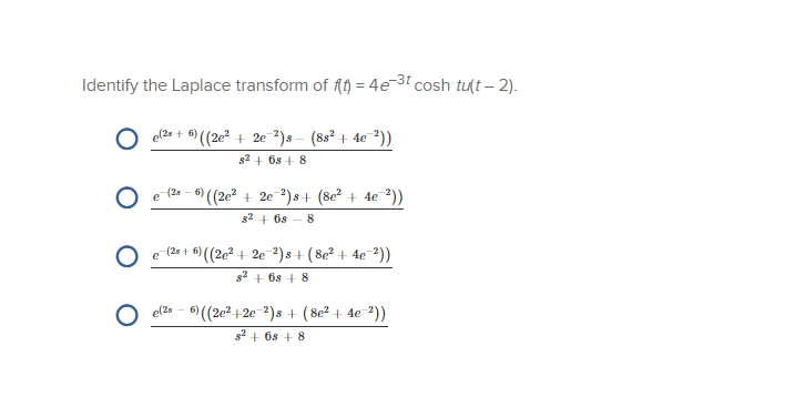 Solved Identify the Laplace transform of 10) = 4e-3t cosh | Chegg.com