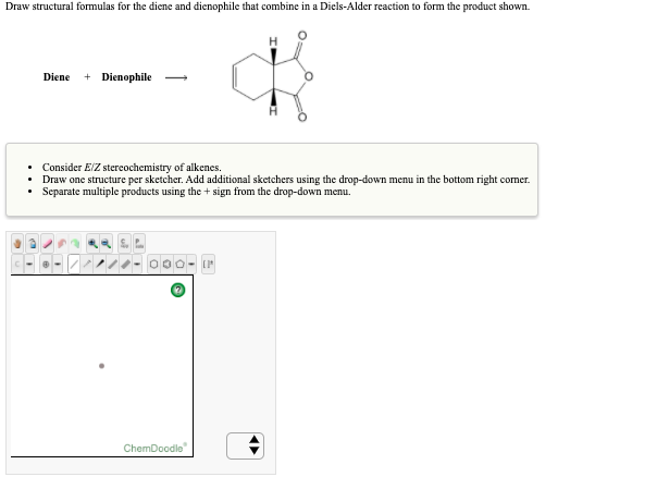 Solved Draw structural formulas for the diene and dicnophile | Chegg.com