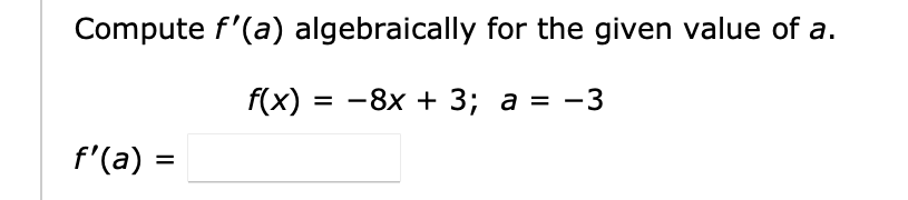 Solved Compute f^(')(a) algebraically for the given value of | Chegg.com