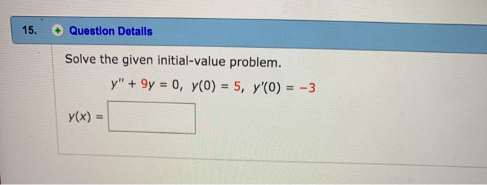 Solved 15. Question Details Solve the given initial-value | Chegg.com