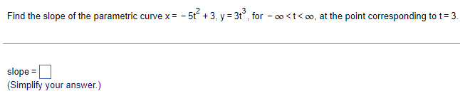 Solved Find the slope of the parametric curve | Chegg.com