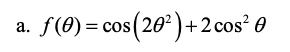 Solved f(θ)=cos(2θ2)+2cos2θ | Chegg.com