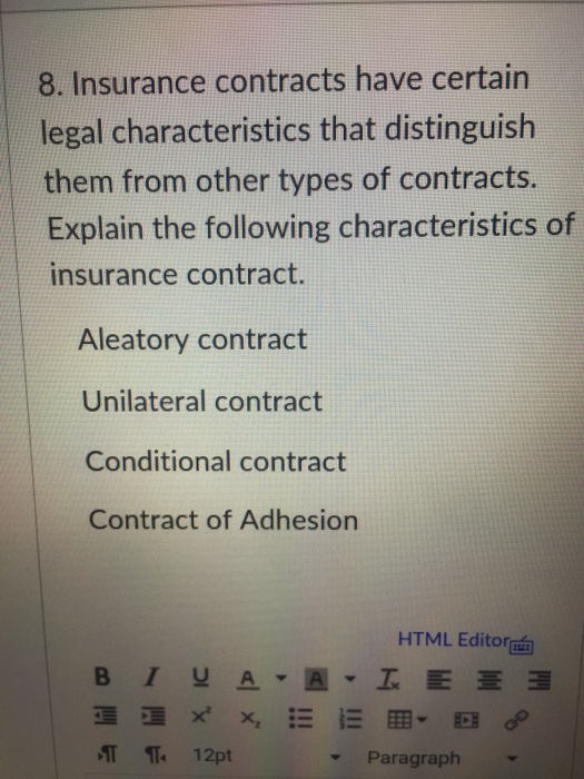 Solved 8. Insurance contracts have certain legal | Chegg.com