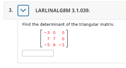 Solved LARLINALG8M 3.1.039. Find the determinant of the | Chegg.com