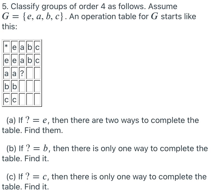 Solved 5. Classify groups of order 4 as follows. Assume G = | Chegg.com