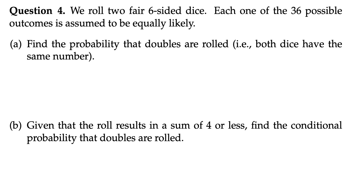 Solved Question 4. We roll two fair 6-sided dice. Each one | Chegg.com